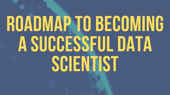 Data Scientist Roadmap. Data Scientist is “The Sexiest Job of… | by ...