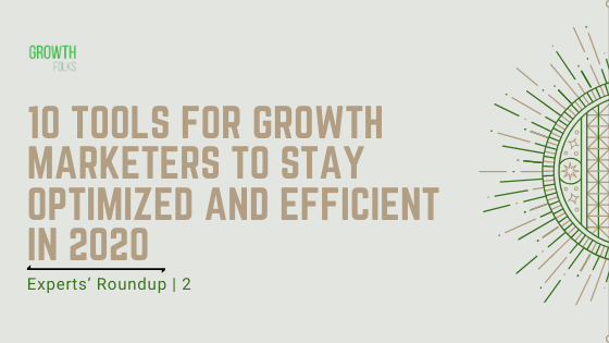 10 tools for growth marketers to stay optimized in 2020 | Experts ...