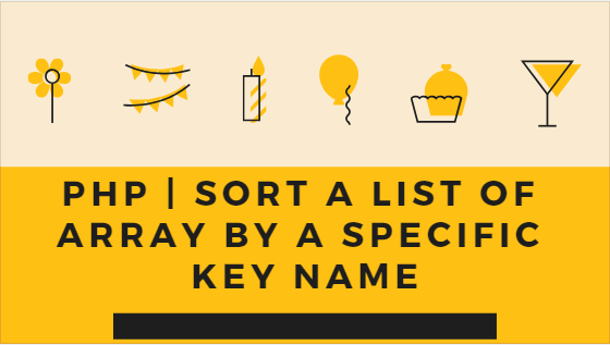PHP | Sort a list of array by a specific key name | by Vipin ...