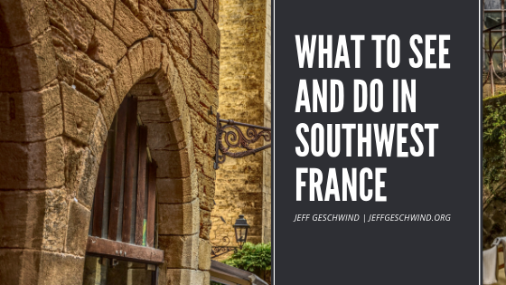 What to See and Do in Southwest France | by Jeff Geschwind | Medium