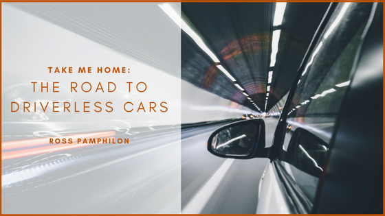 Take Me Home: The Road To Driverless Cars | by Ross Pamphilon | Medium