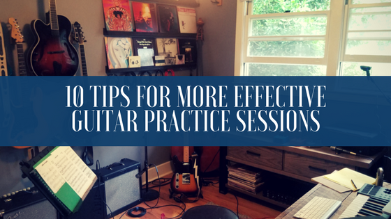 10 Tips For More Effective Guitar Practice Sessions | by ...