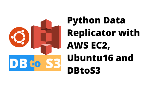 Python Data Replicator with AWS EC2, Ubuntu16 and DBtoS3 | by Dirk ...