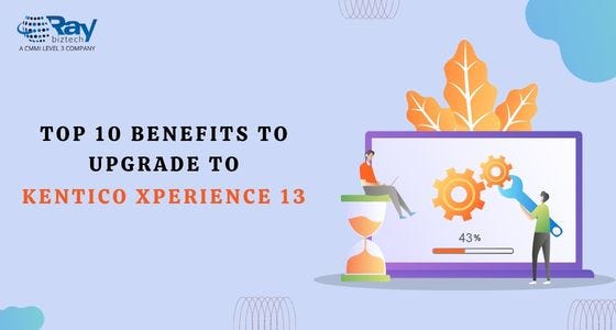 Top 10 Benefits to Upgrade to Kentico Xperience 13 | by Radhakrishna | Medium