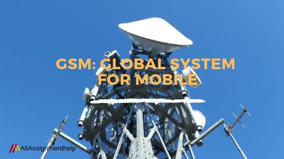 GSM: Global System for Mobile: An era of cellular network technology ...