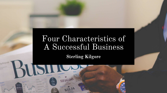 Four Characteristics Of A Successful Business | by Sterling Kilgore ...