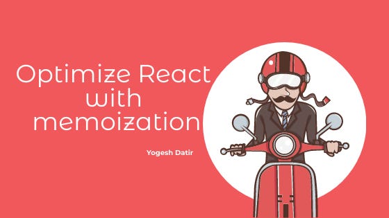 React Optimization Technique — Memoization By Yogesh Datir Medium Javascript In Plain English