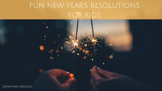 Fun New Years Resolutions for Kids | by Jonathan Arnold, Ph.D. | Medium