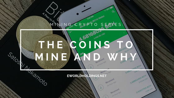Mining Crypto: The Coins to Mine and Why | by E World Holdings | Medium