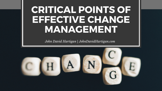 Critical Points of Effective Change Management | by John David Hartigan ...