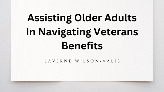 Assisting Older Adults In Navigating Veterans Benefits | by Laverne ...