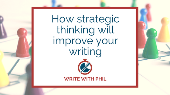 How strategic thinking will improve your writing | by Phil Hurst | The ...