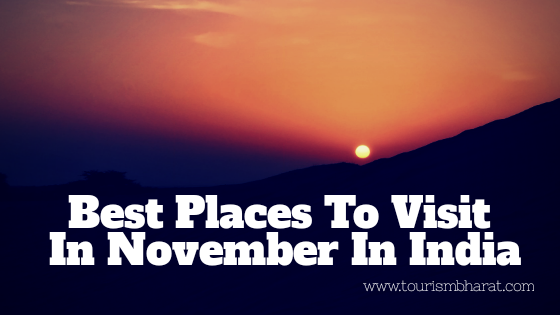 16 Best Places To Visit In India During November! | by Tourism Bharat ...