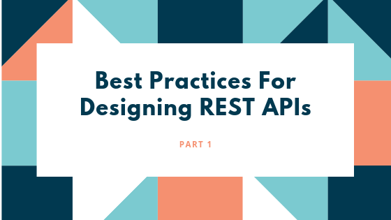 Best Practices For Designing REST APIs (Part 1) | by Osama Riaz | Medium