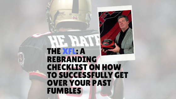 The XFL: A Rebranding Checklist on How to Successfully Get Over Your ...