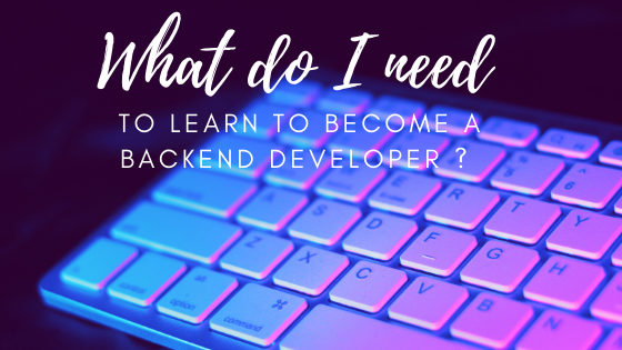 What Do I Need To Learn To Become a Backend Developer ? | by Amiruddin ...