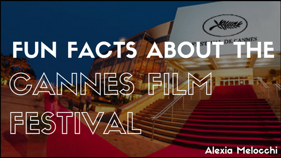Fun Facts About the Cannes Film Festival | by Alexia Melocchi | Medium
