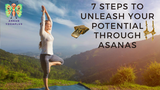 7 Steps to Unleash Your Potential Through Asanas | by Balaji Gorantla ...