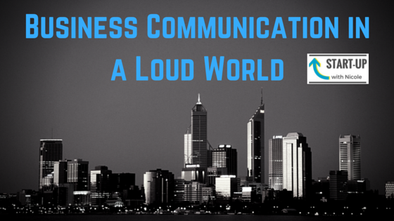 Business Communication in a Loud World | by Nicole Royer | Medium