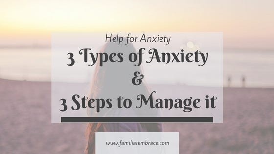 3 Types of Anxiety and 3 Steps to Manage it | by Natalie @ Familiar ...