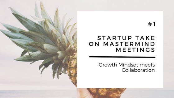 #1 Growth Mindset meets Collaboration: Startup Take on Mastermind ...