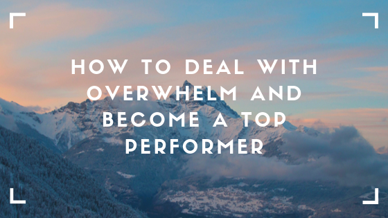 How to Deal with Overwhelm and Become a Top Performer | by Tim Castle ...
