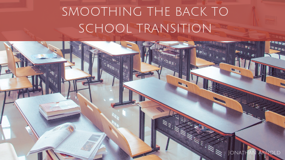 Smoothing the Back to School Transition | by Jonathan Arnold, Ph.D ...
