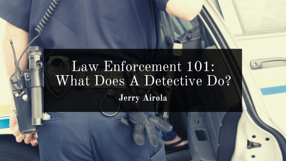 Law Enforcement 101: What Does A Detective Do? | by Jerry Airola | Medium