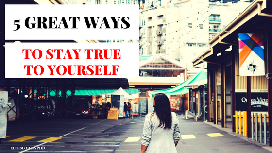 5 Great Ways To Stay True To Yourself | by Elles Lohuis PhD | Medium