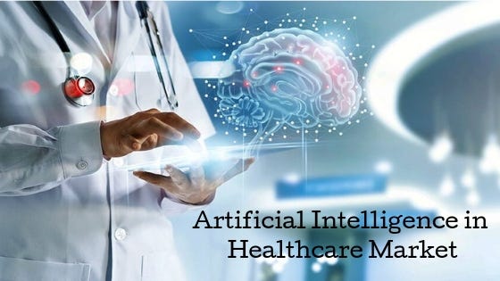 Global Artificial Intelligence in Healthcare Market: Expected to Grow ...