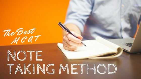 The Best MCAT Note-taking Method. One of the most difficult things ...