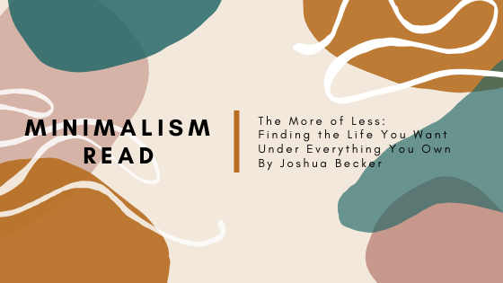Minimalism Read: The More of Less | by Make Everyday Incredible | Medium