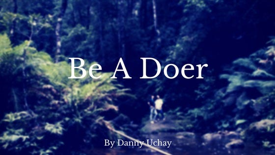 Be A Doer. Let me confess, I procrastinate a lot… | by Danny Uchay | Medium