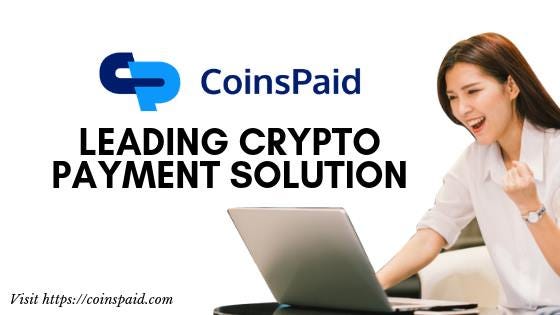 Are you looking for the best crypto payment solution? CoinsPaid is your ...