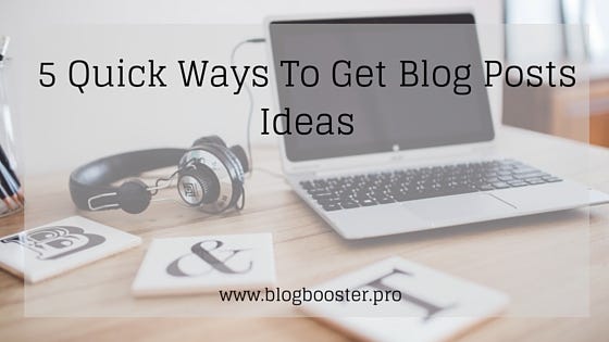5 Quick Ways To Get Blog Posts Ideas | by Zoe Summers | Medium