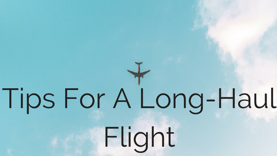 Tips For A Long-Haul Flight. Long-haul flights are every traveler’s ...