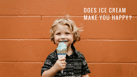 Does Ice Cream Make You Happy?. We have all known for years that ice ...