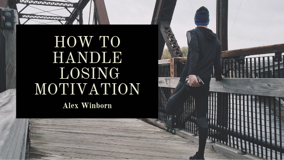 How to Handle Losing Motivation. Alex Winborn discusses what to do when ...