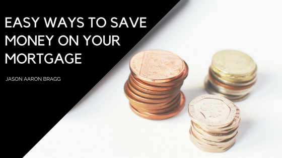 Easy Ways to Save Money on Your Mortgage | by Jason Aaron Bragg | Medium