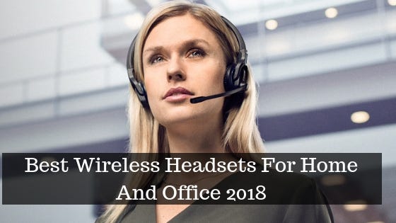 The 6 Best Wireless Headsets For Home & Office 2018 | by Lisa Cooper ...