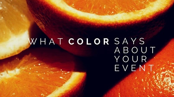What Color Says About Your Event. The colors you use convey a lot of… | by Walkabout | Medium