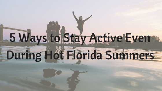 5 Ways to Stay Active Even During Hot Florida Summers | by Craig price ...