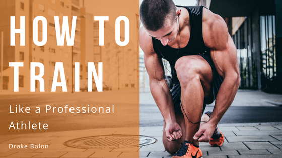 How To Train Like A Professional Athlete | by Drake Bolon | Medium