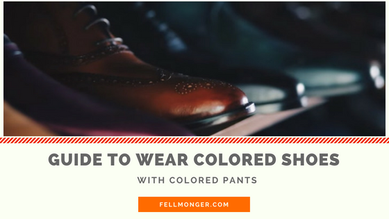 Color, Color, Everywhere — Guide to Wear Colored Shoes with Colored ...