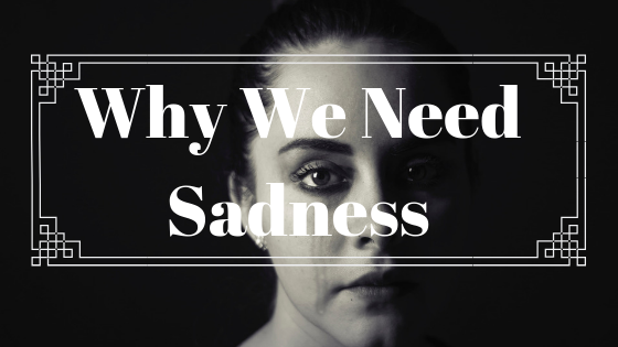 Why We Need Sadness. Most of us don’t like feeling sad. It’s… | by S. R ...