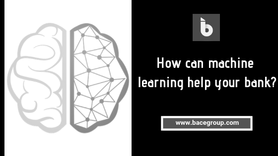How can machine learning help your bank? | by BACE Group | TECHNOLOGY ...