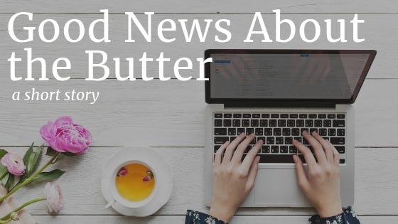 Good News About the Butter. A story told only through emails. | by ...