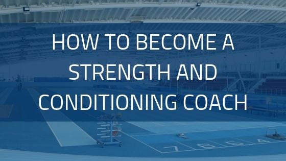 How To Become a Strength and Conditioning Coach | by Strength ...