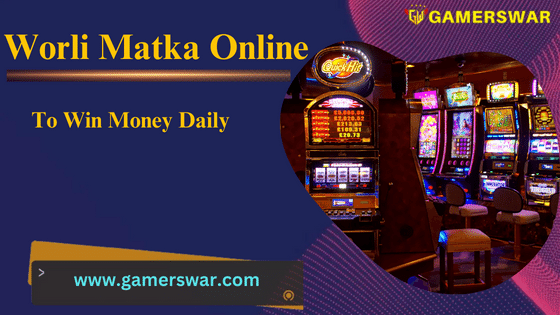 Win Big Money with Worli Matka Online | by Gamerswar | Apr, 2024 | Medium