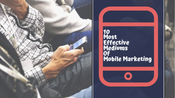 10 Most Effective Mediums Of Mobile Marketing | by Umar Ahmed | Medium